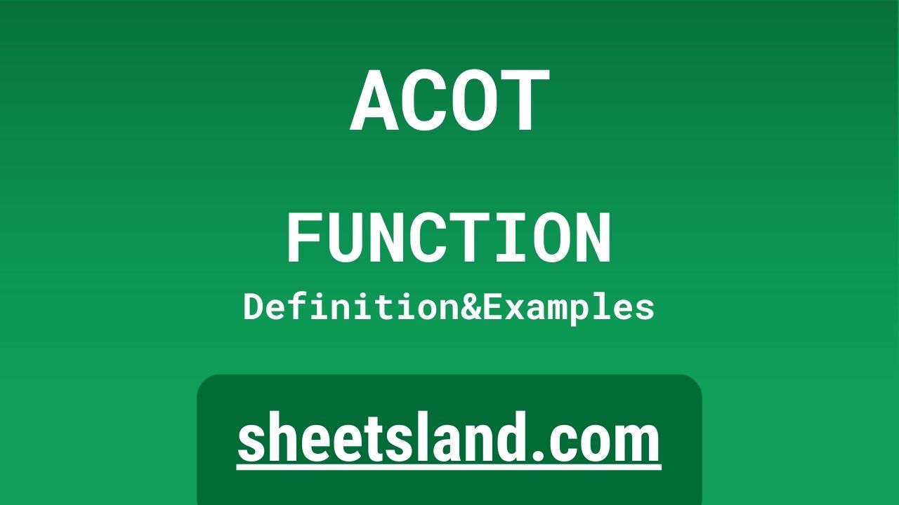 ACOT Function: Definition, Formula Examples and Usage ACOT Function: Definition, Formula Examples and Usage