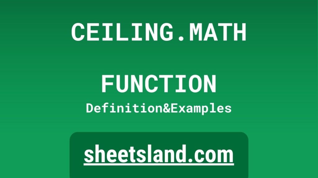 CEILING.MATH Function: Definition, Formula Examples and Usage
