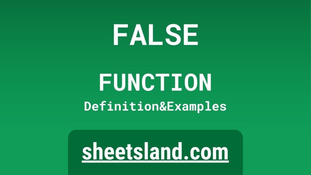 FALSE Function: Definition, Formula Examples and Usage