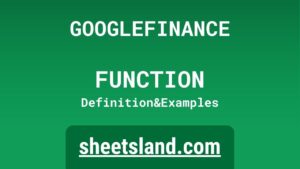 GOOGLEFINANCE Function: Definition, Formula Examples and Usage