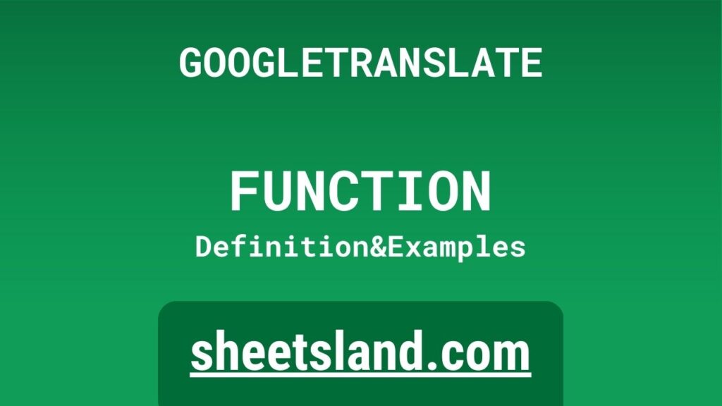 GOOGLETRANSLATE Function: Definition, Formula Examples