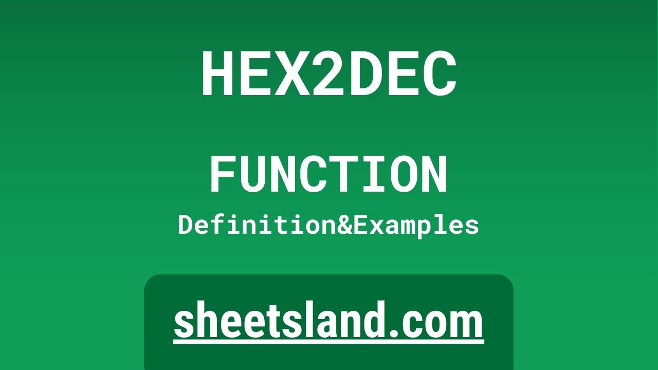HEX2DEC Function: Definition, Formula Examples and Usage HEX2DEC Function: Definition, Formula Examples and Usage