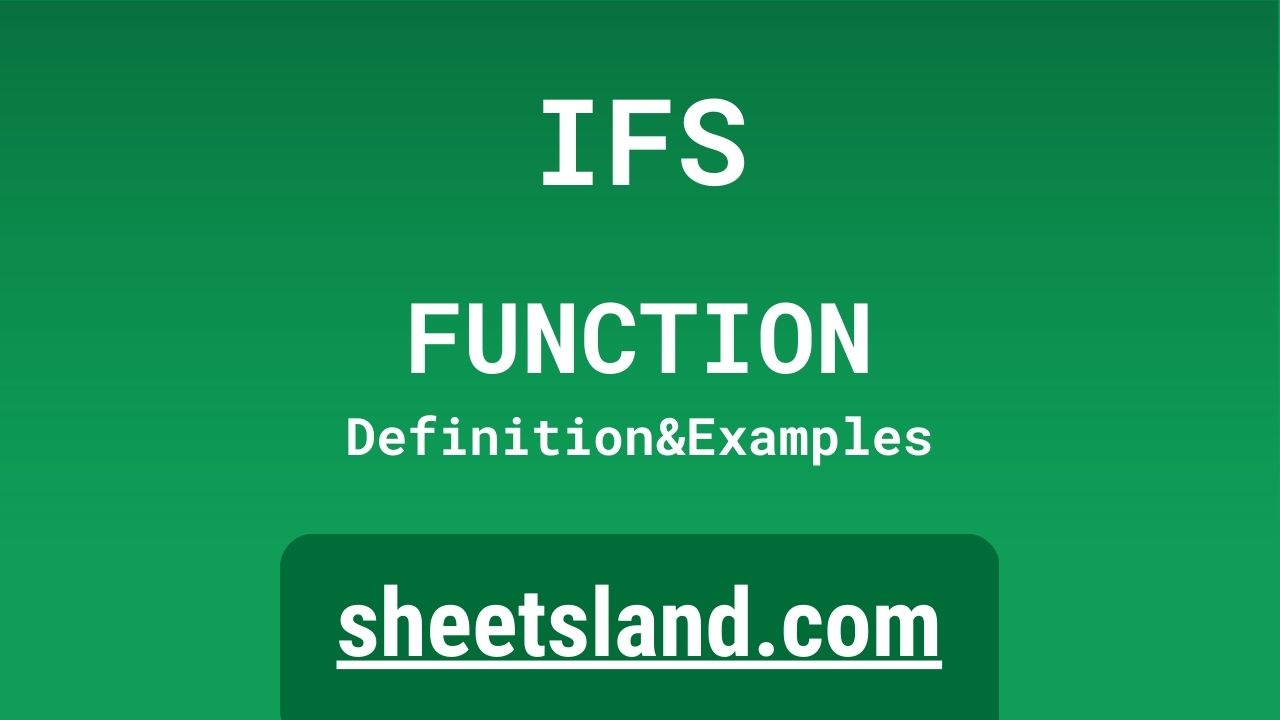 IFS Function: Definition, Formula Examples and Usage IFS Function: Definition, Formula Examples and Usage