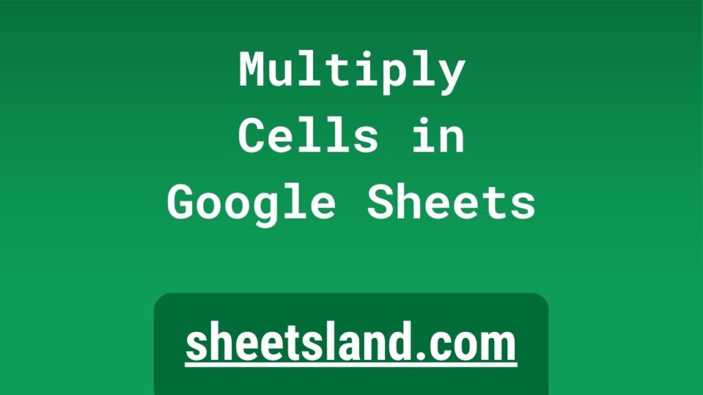 Multiply Cells In Google Sheets Tips And Tricks multiply-cells-in-google-sheets-tips-and-tricks