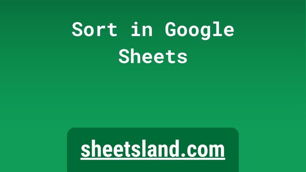 Sort In Google Sheets A Step by Step Guide
