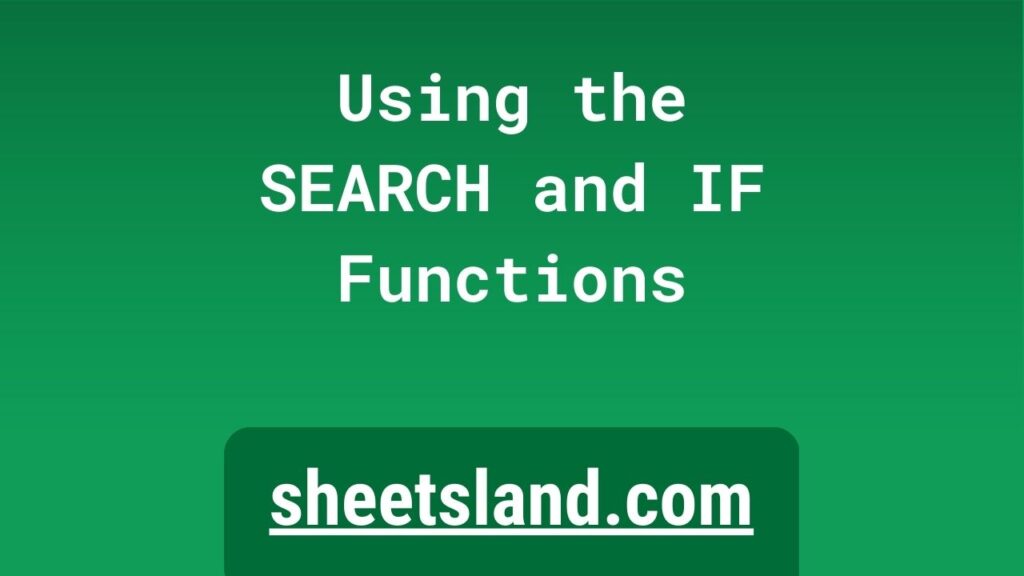 Using the SEARCH and IF Functions